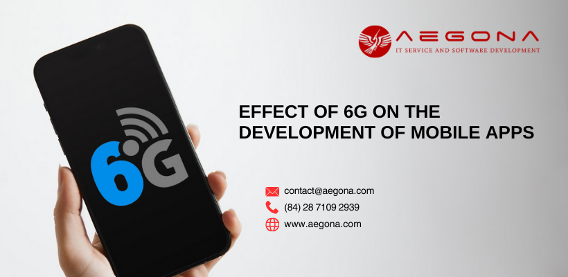 How 6G Transforms Mobile App Development? | Aegona
